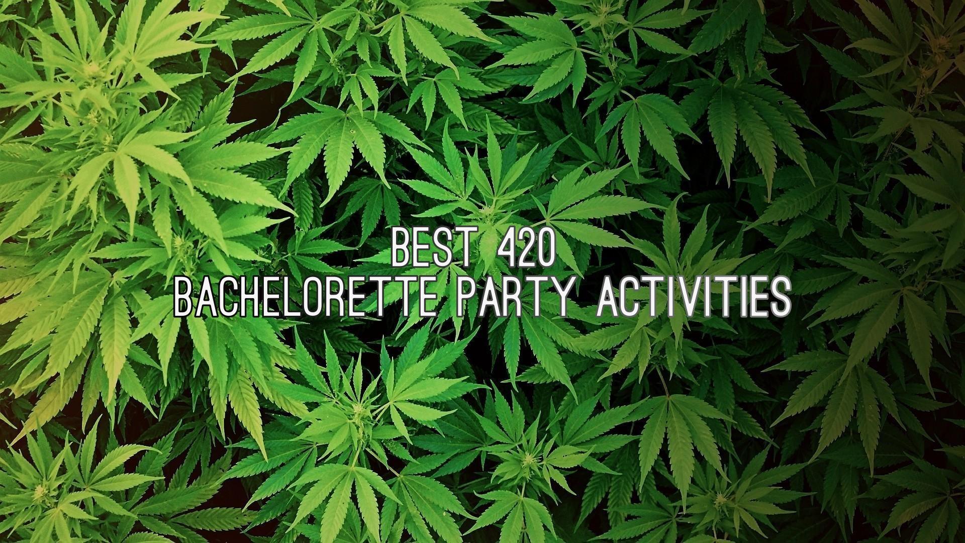 Best 420 Bachelorette Activities | Schtips